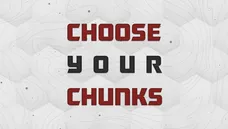 Choose Your Chunks