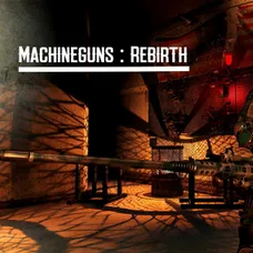 Machineguns Rebirth by Skibadaa (XB1)